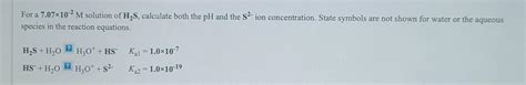 solved for a 7 07x10 2 m solution of h2s calculate both the