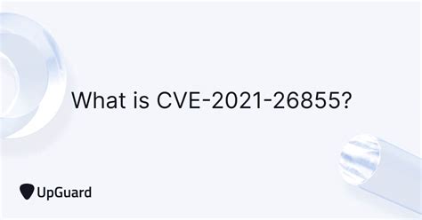 Critical Microsoft Exchange Flaw What Is CVE 2021 26855 UpGuard