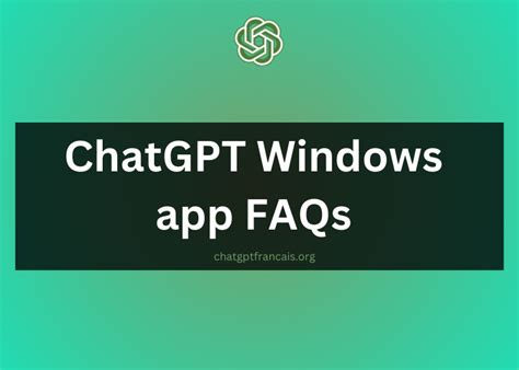 ChatGPT Windows app FAQs - ChatGPTFrancais.org