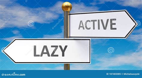 Lazy And Active As Different Choices In Life Pictured As Words Lazy Active On Road Signs