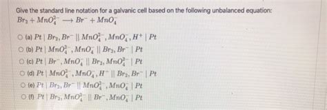 Solved Give The Standard Line Notation For A Galvanic Cell