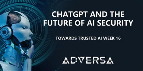 Adversa Ai On Linkedin Towards Trusted Ai Week 16 Chatgpt And The Future Of Ai Security