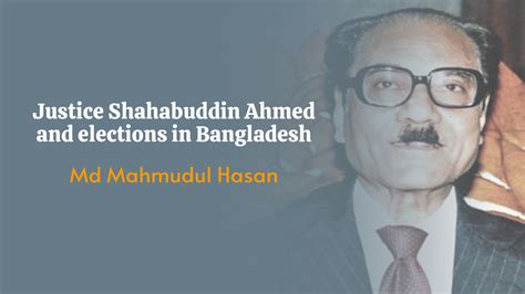 Justice Shahabuddin Ahmed And Elections In Bangladesh Forum For