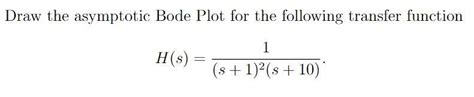 Solved Draw The Asymptotic Bode Plot For The Following Chegg