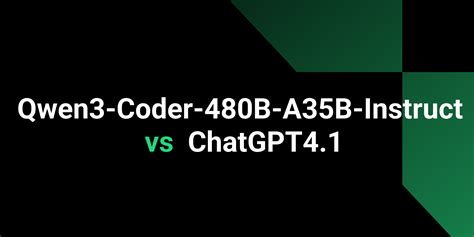 qwen3 coder 480b a35b instruct vs chatgpt 4 1 précision technique ou polyvalence adaptative