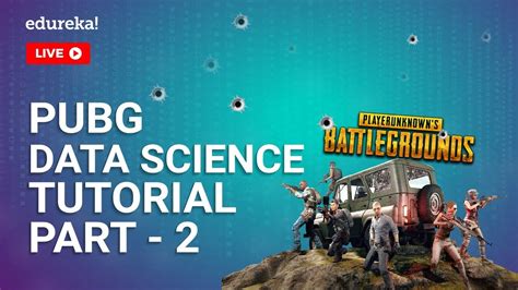 Pubg Data Science Tutorial Part 2 Pubg Data Analysis Data Science Training Edureka Youtube