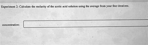 Solved Experiment 2 Calculate The Molarity Of The Acetic Acid
