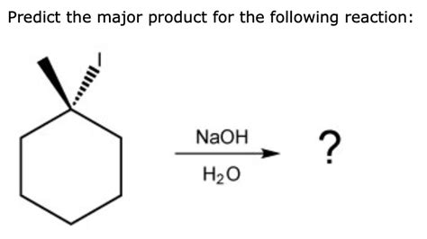 Solved Predict the major product for the following reaction: | Chegg.com