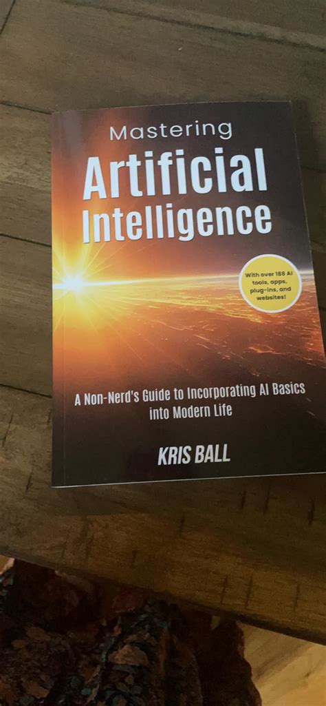 Mastering Artificial Intelligence A Non Nerds Guide To Incorporating Ai Basics