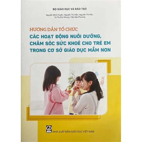 Hướng Dẫn Tổ Chức Các Hoạt Động Nuôi Dưỡng Chăm Sóc Sức Khoẻ Cho Trẻ Em Trong Cơ Sở Giáo Dục