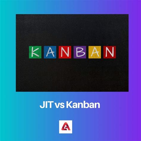 JIT vs Kanban Rozdíl a srovnání