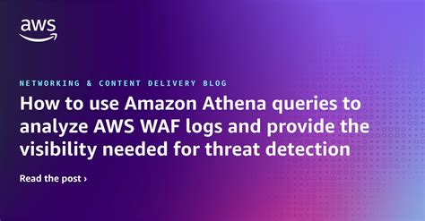 How To Use Amazon Athena Queries To Analyze Aws Waf Logs And Provide