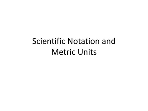 Scientific Notation And The Metric System