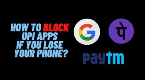 How To Block UPI Apps If You Lose Your Phone
