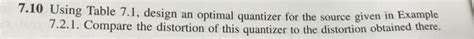 710 Using Table 71 Design An Optimal Quantizer For
