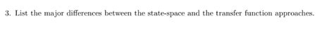 Solved List The Major Differences Between The State Space Chegg Com