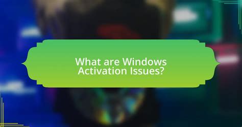 How To Address Windows Activation Issues Common Solutions • X