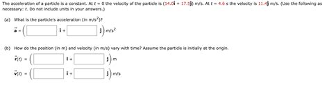 Solved The Acceleration Of A Particle Is A Constant At T Chegg