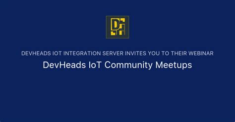 Devheads Iot Community Meetups Devheads Iot Integration Server