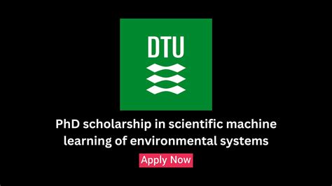 Phd Scholarship In Scientific Machine Learning Of Environmental Systems At Dtu Sustain Denmark