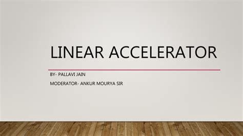 Linear Accelerator Pptx