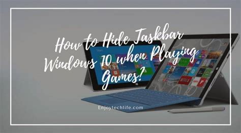 How To Hide Taskbar Windows 10 When Playing Games Enjoytechlife