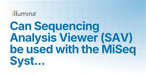 Can Sequencing Analysis Viewer Sav Be Used With The Miseq System To