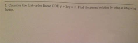 Solved Consider the first-order linear ODE y' +2xy =x . Find | Chegg.com