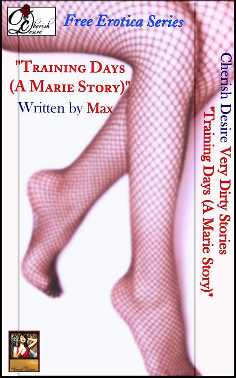 Very Dirty Stories Free Erotica Series Presents Training Days A Marie Story By Max Bardin