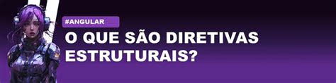 Diretivas Estruturais Versus Diretivas De Atributo Leandro Lourenço