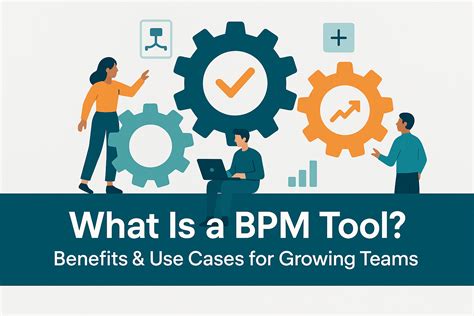 What Is A Bpm Tool Benefits And Use Cases For Growing Teams