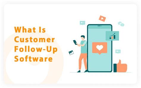 What Is Customer Follow Up Software For Businesses And Do You Need It
