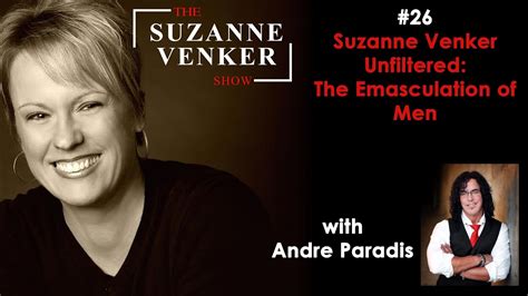 Suzanne Venker Unfiltered The Emasculation Of Men With Andre Paradis The Suzanne Venker