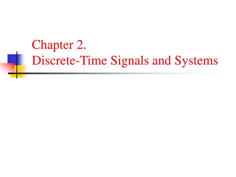 Ppt Chapter 2 Discrete Time Signals And Systems Powerpoint