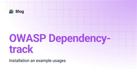 Owasp Dependency Track Blog
