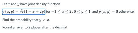 Solved Let X And Y Have Joint Density Function For Chegg