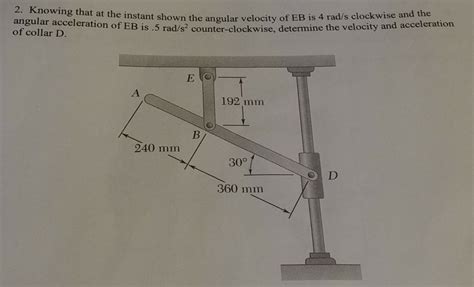 Solved Knowing That At The Instant Shown The Angular Chegg