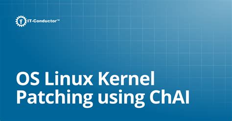 Os Linux Kernel Patching Using Chai It Conductor Documentation