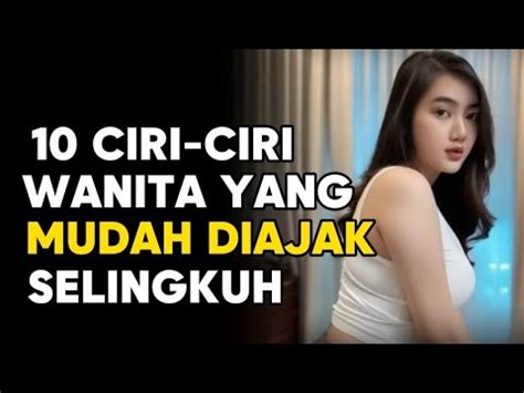 10 CIRI-CIRI WANITA YANG MUDAH DIAJAK SELINGKUH - YouTube