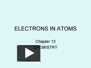 ELECTRONS IN ATOMS Presentation Free To View