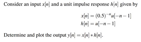 Solved Consider An Input X N And A Unit Impulse Response