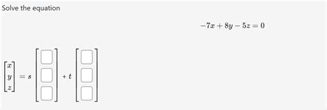 Solved Solve The Equation 7x8y 5z0 Xyz S T