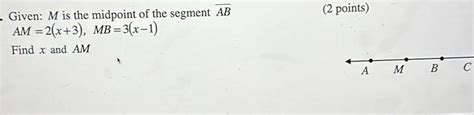 [answered] given m is the midpoint of the segment ab am 2 x 3 mb 3 x 1