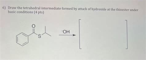 [solved] Draw The Tetrahedral Intermediate Formed By Attac