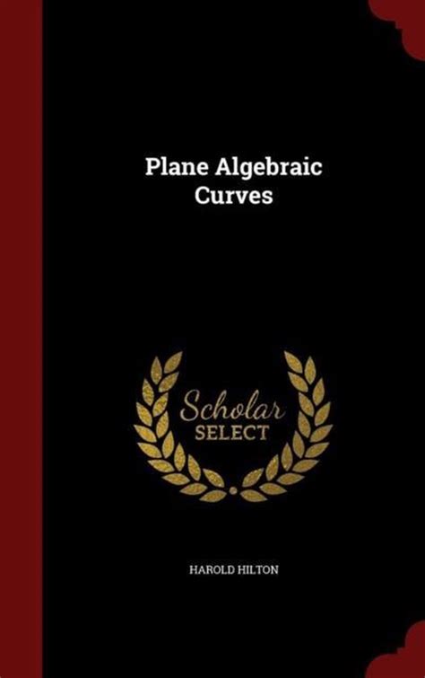 Plane Algebraic Curves Harold Hilton 9781298546128 Boeken