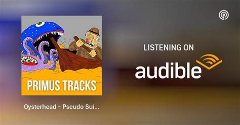 Oysterhead Pseudo Suicide Primus Tracks Podcasts On Audible