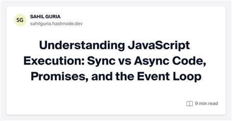 Sahil Guria On Linkedin Understanding Javascript Execution Sync Vs Async Code Promises And The