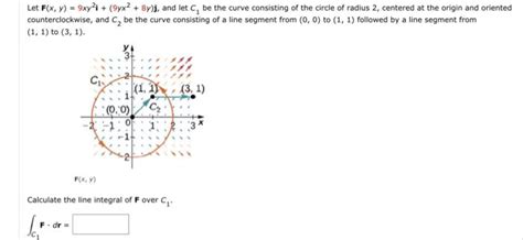 solved let f x y 9xy2i 9yx2 8y j and let c1 be the curve