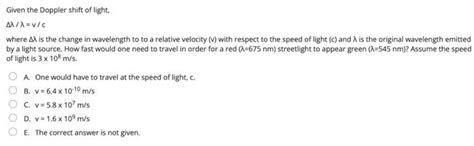 Solved Given The Doppler Shift Of Light Δλλvc Where Δλ