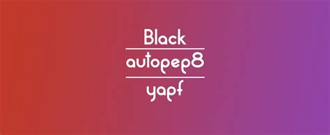Blog A Comparison Of Autopep8 Black And Yapf Code Formatters For